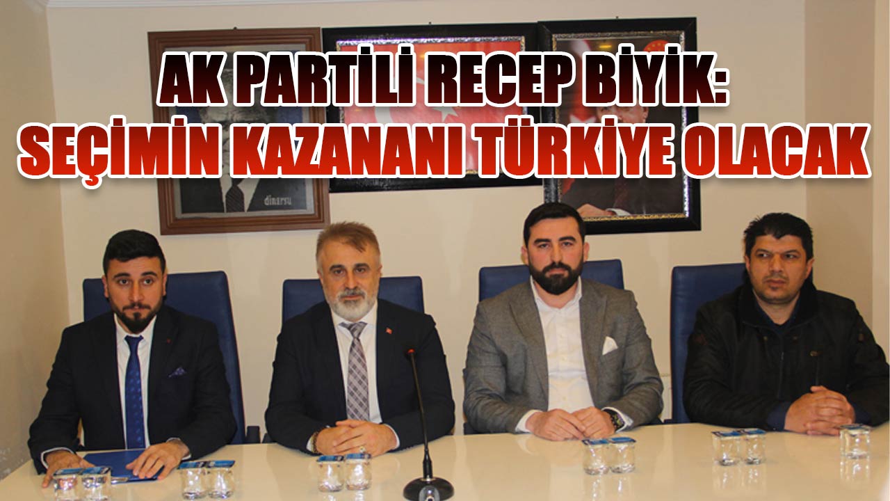 Recep Biyik: Seçimin kazananı Türkiye olacak - Kapaklı Gazetesi