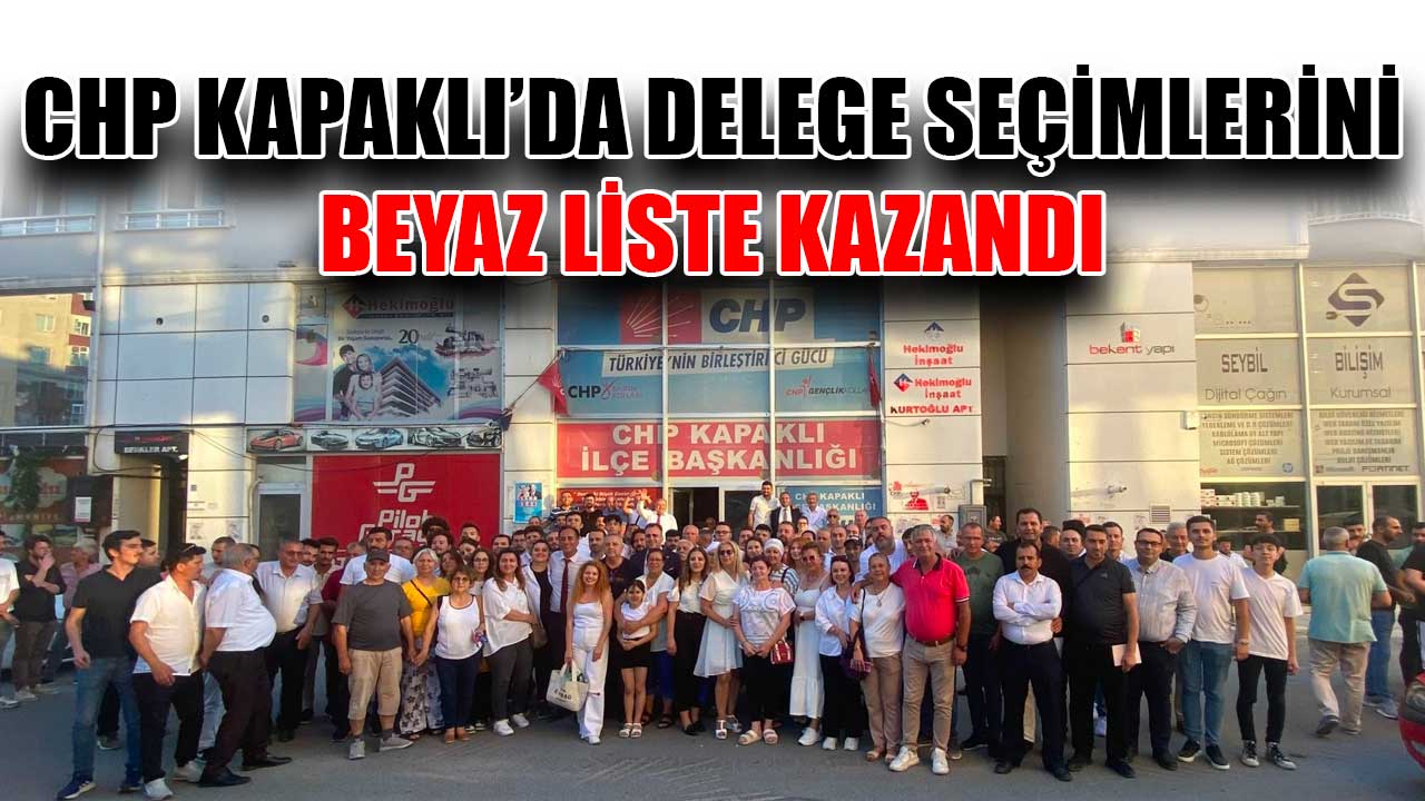 CHP Kapaklı'da delege seçimlerini beyaz liste kazandı - Kapaklı Gazetesi