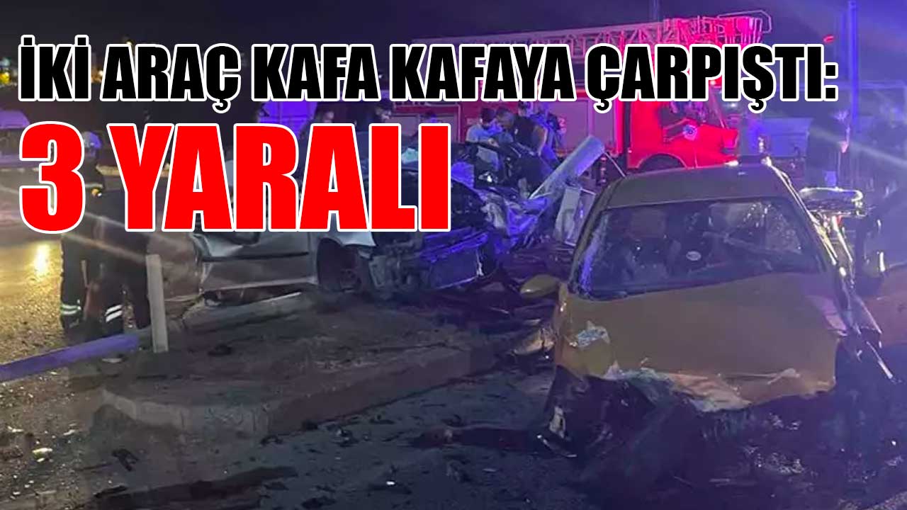 İki araç kafa kafaya çarpıştı: 3 yaralı - Kapaklı Gazetesi