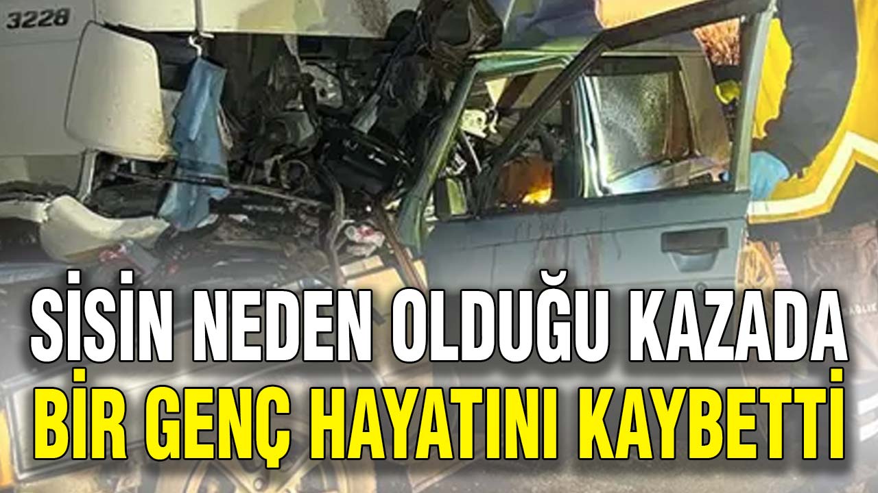 Sisin neden olduğu kazada bir genç hayatını kaybetti - Kapaklı Gazetesi