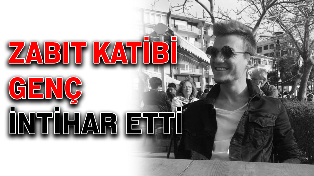 Zabıt katibi genç intihar etti - Kapaklı Gazetesi